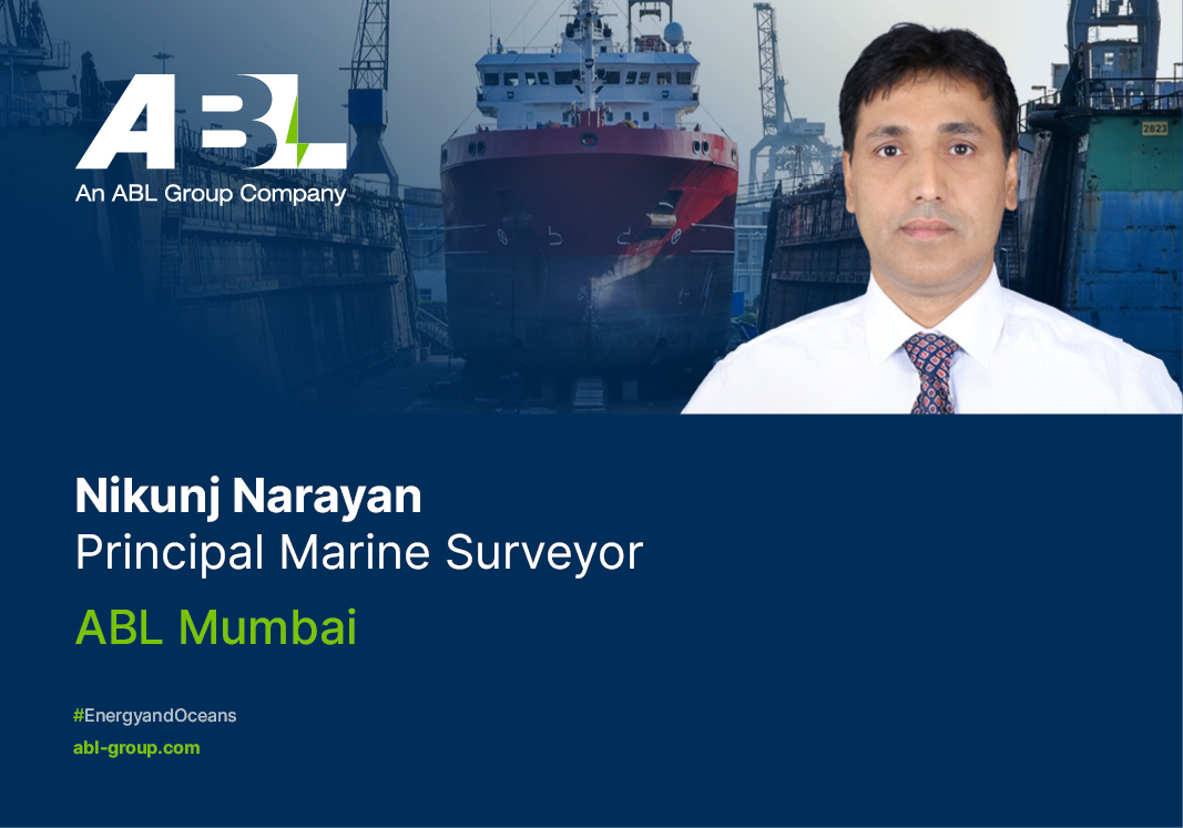 Meet Nikunj Narayan, Principal Marine Surveyor, ABL India - ABL