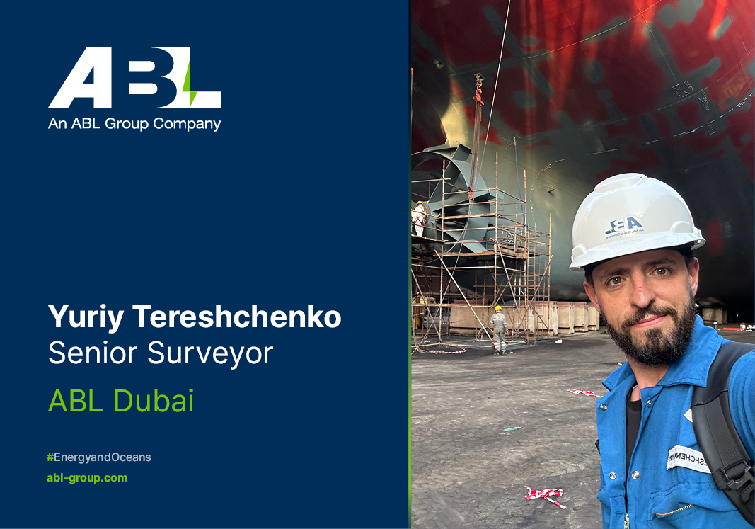 Meet Yuriy Tereshchenko, Senior Marine Surveyor, ABL Dubai - ABL