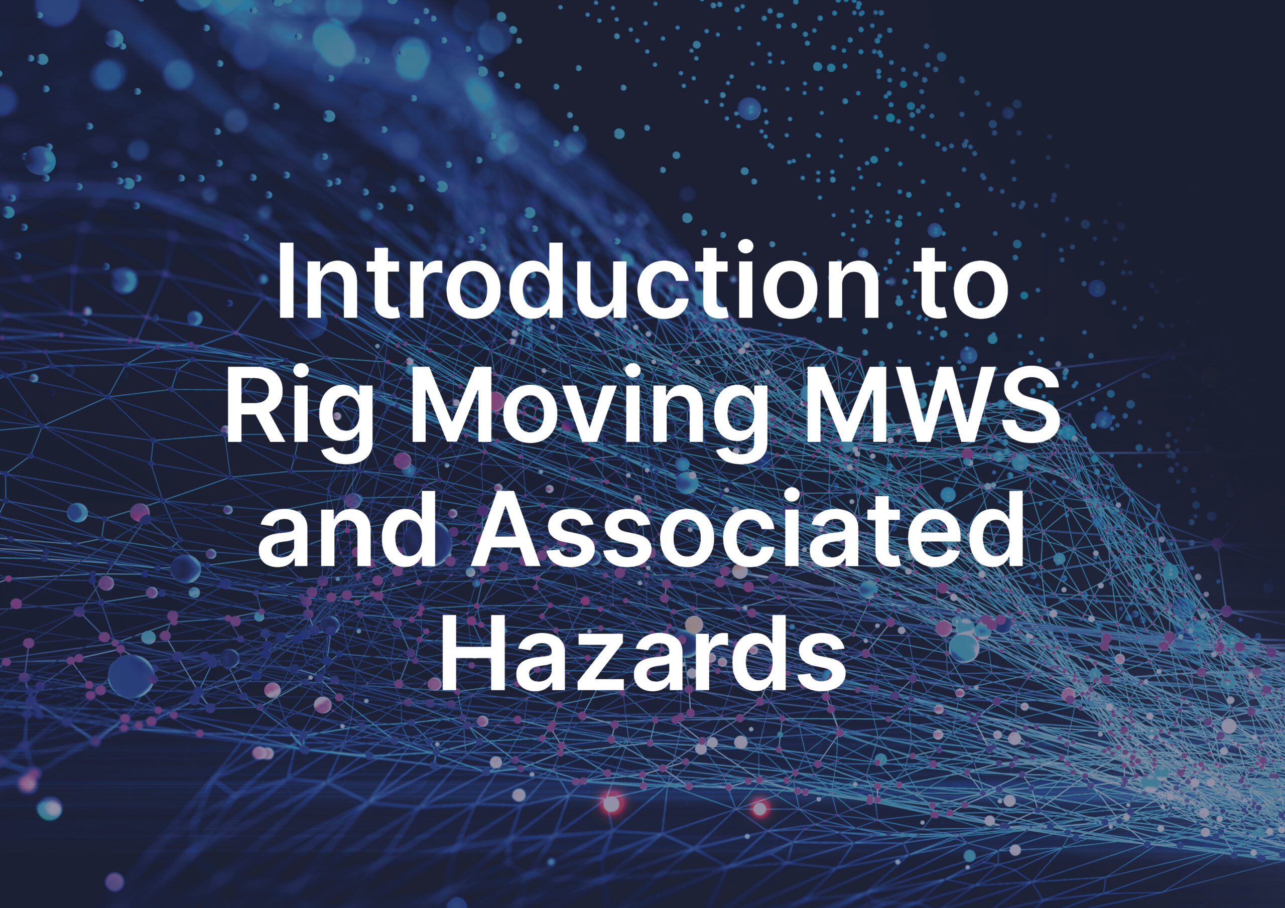Introduction to Rig Moving MWS and Associated Hazards - ABL